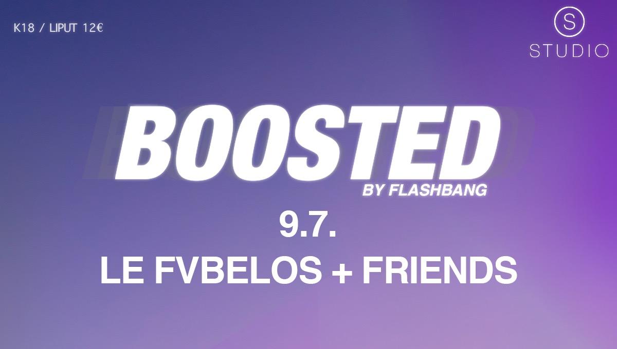 BOOSTED by Flashbang : Le Fvbelos + Friends